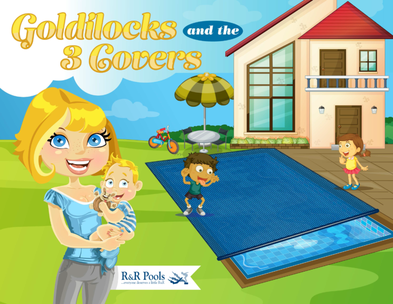Goldilocks and the Three Covers | R&R Pools