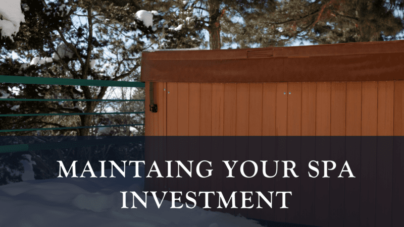 Maintaining your Spa Investment | R&R Pools
