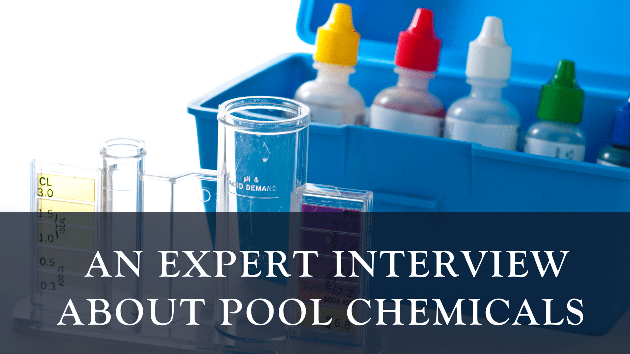An Expert Interview About Pool Chemicals | R&R Pools