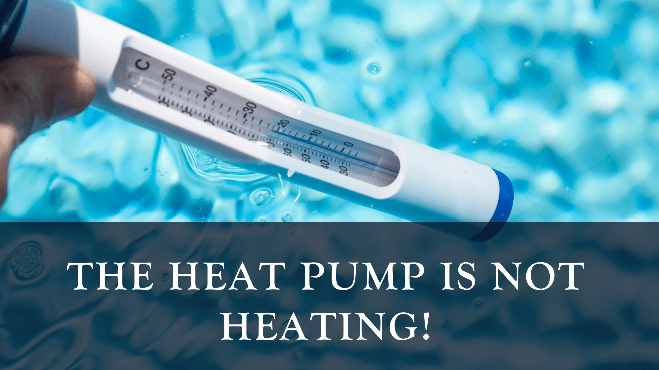 The Heat Pump Is Not Heating R R Pools