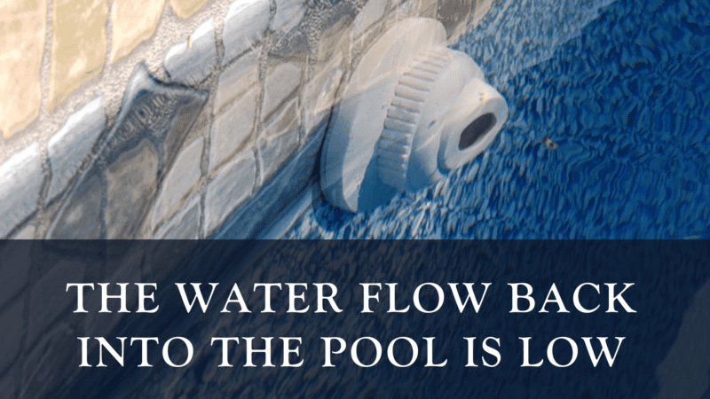The Water Flow Back into the Pool is Low | R&R Pools