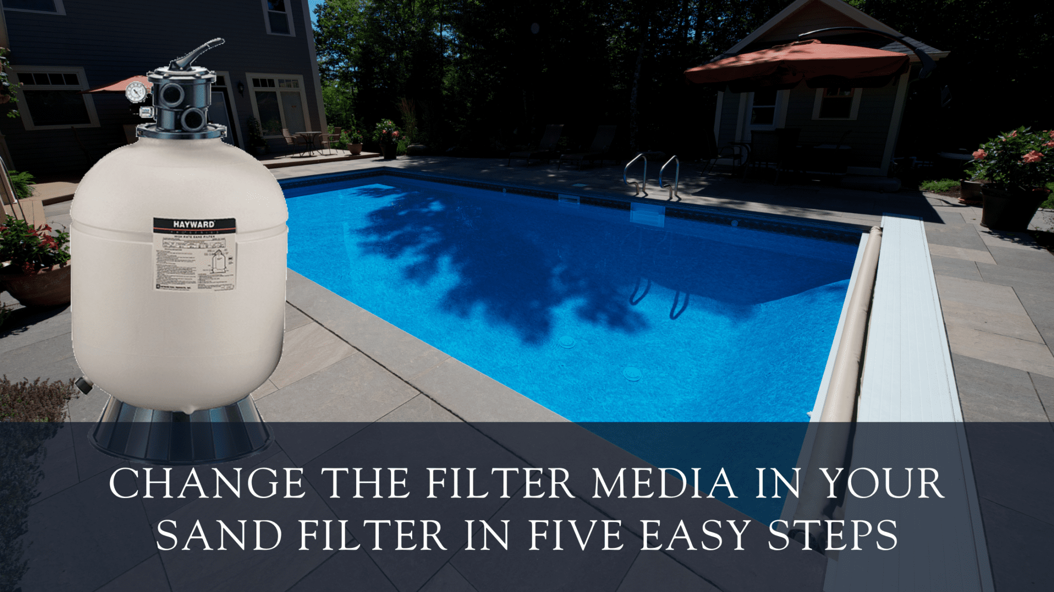 Change the filter media in your sand filter in five easy steps - R&R Pools