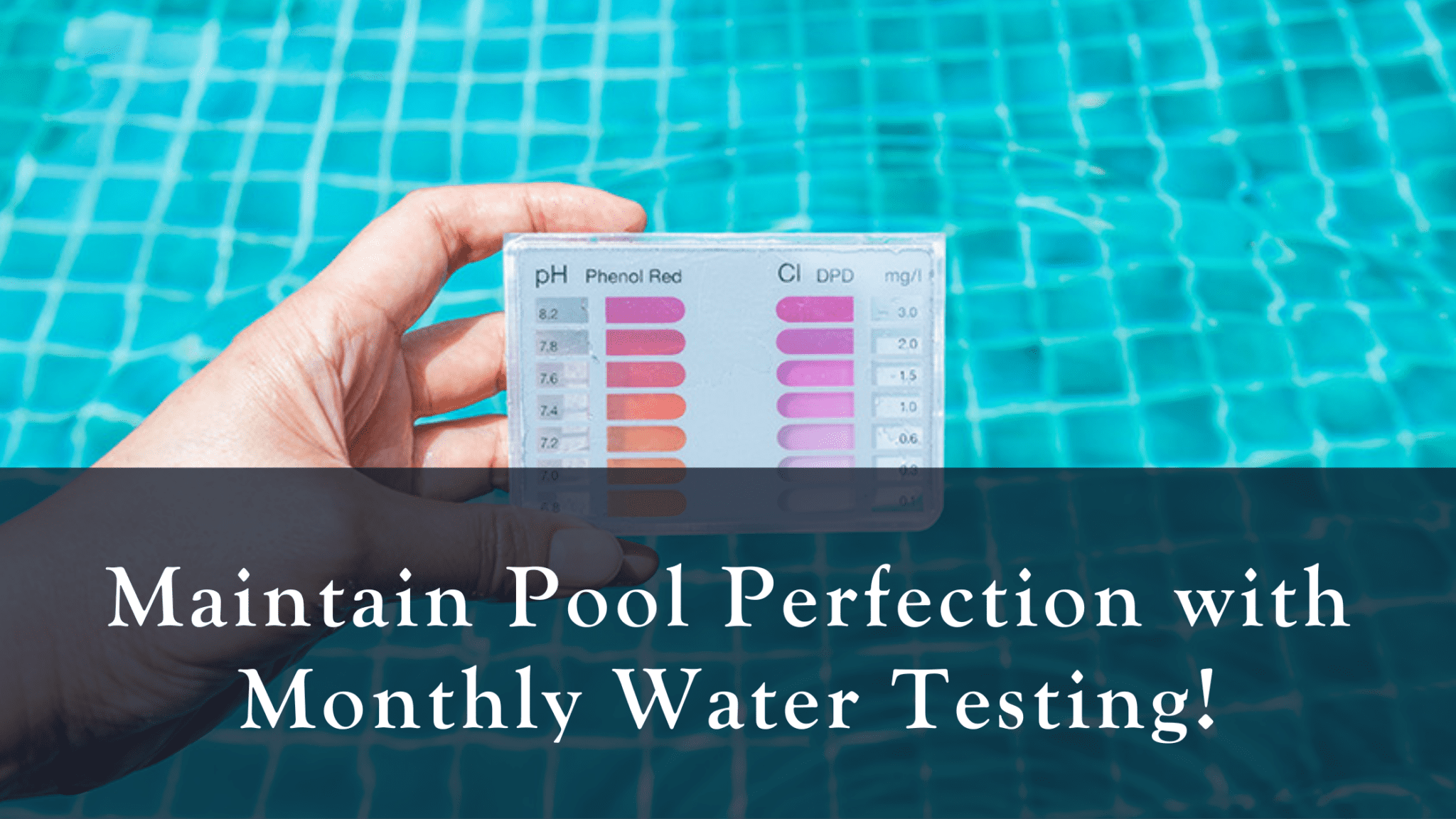 Maintain Pool Perfection with Monthly Water Testing! | R&R Pools