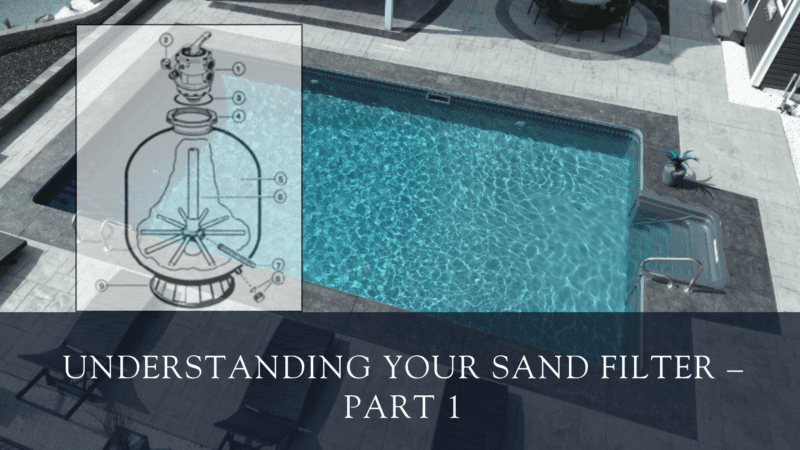 Understanding your Sand Filter – Part 1 | R&R Pools